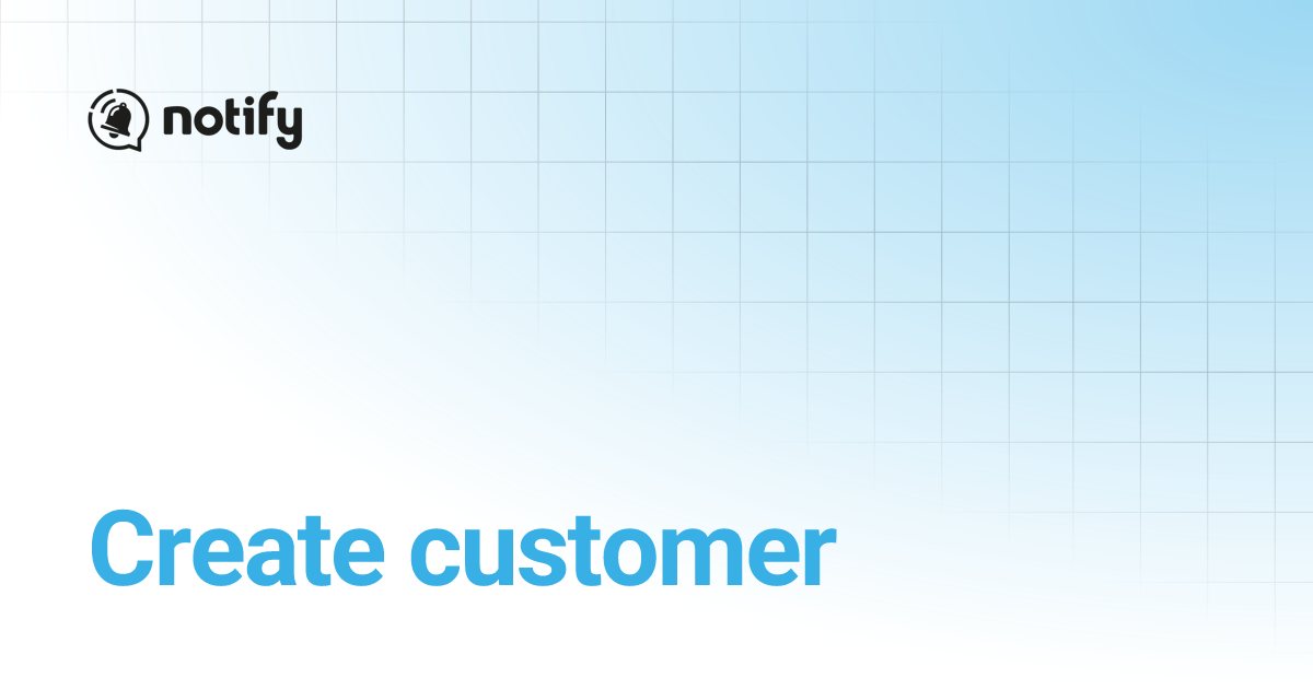 Create customer | Notify