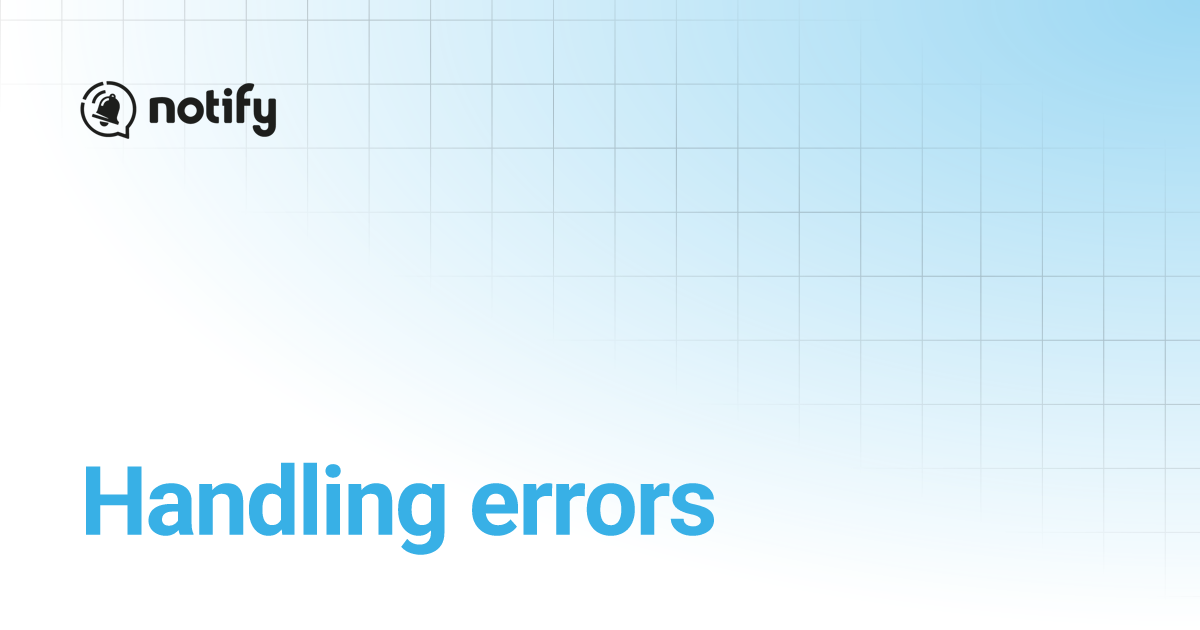 Handling errors | Notify
