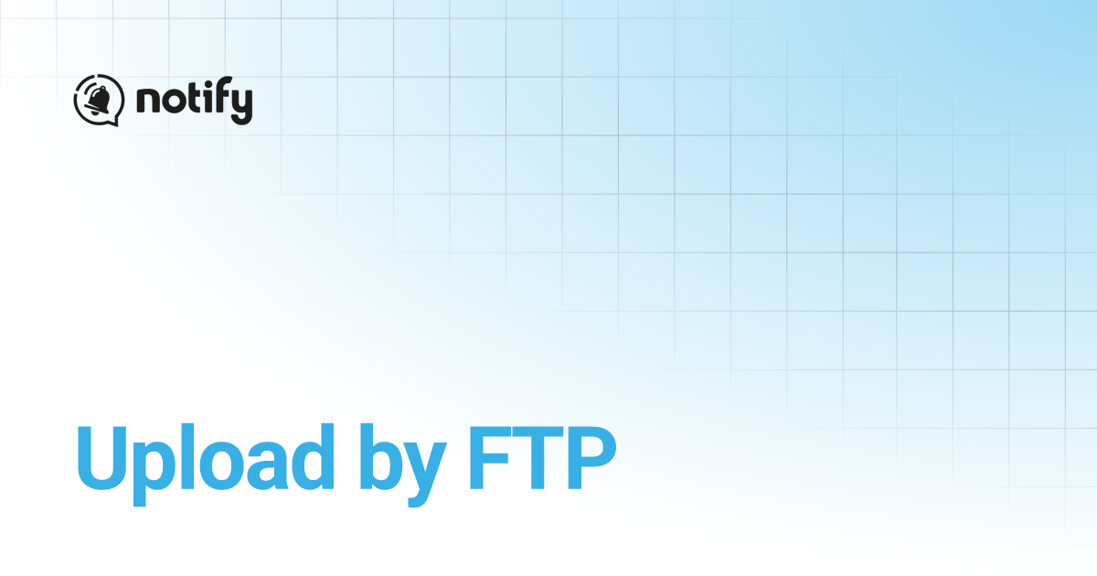 Upload by FTP | Notify